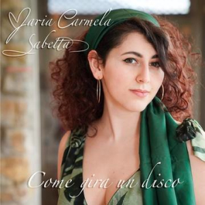 Maria Carmela Sabetta - Come gira un disco