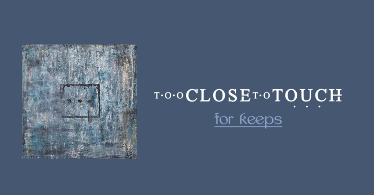 Too Close To Touch - For Keeps