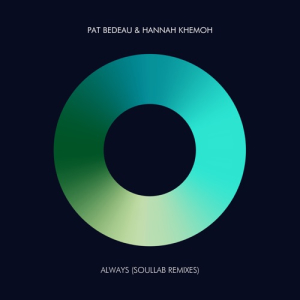 Pat Bedeau & Hannah Khemoh - Always (SoulLab Remixes) - Single