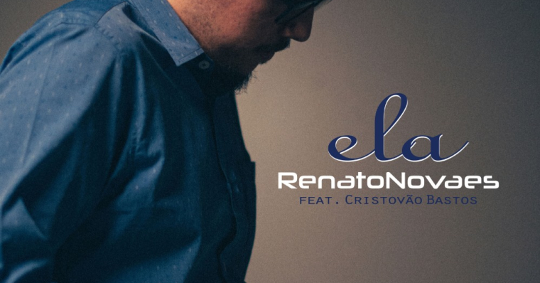 Renato Novaes (feat Cristovão Bastos) - Ela
