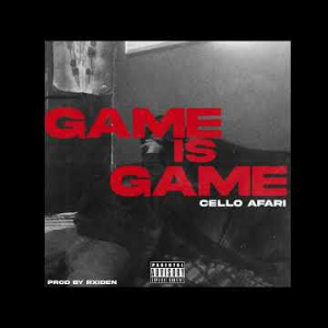 Cello Afari - Game Is Game(official audio)