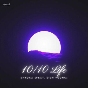 Dhroga - 10/10 Life (feat. Eigh Young)