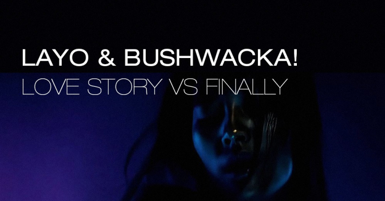 Layo & Bushwacka! - Love Story (vs Finally) (James Wiles Remode)