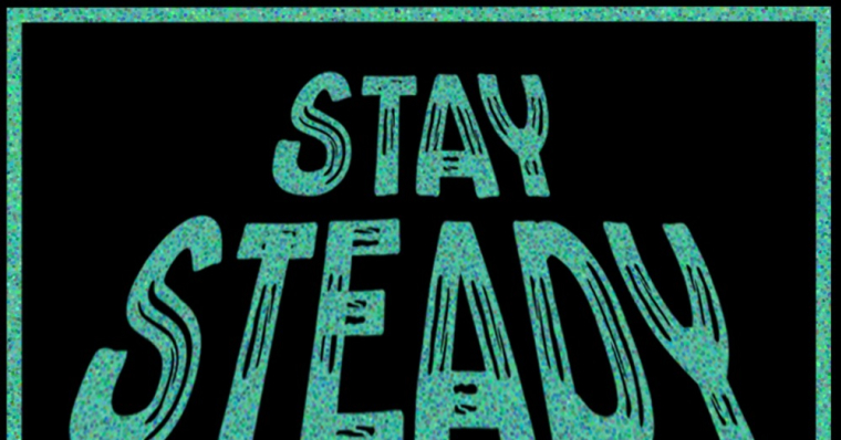 Stay Steady