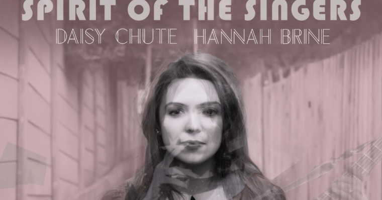 Spirit of the Singers (with Hannah Brine) [Live] - Daisy Chute