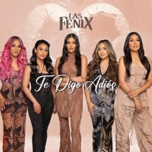Las Fenix - Te Digo Adiós