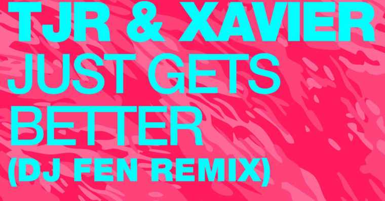 TJR - Just Gets Better (DJ Fen Remix)