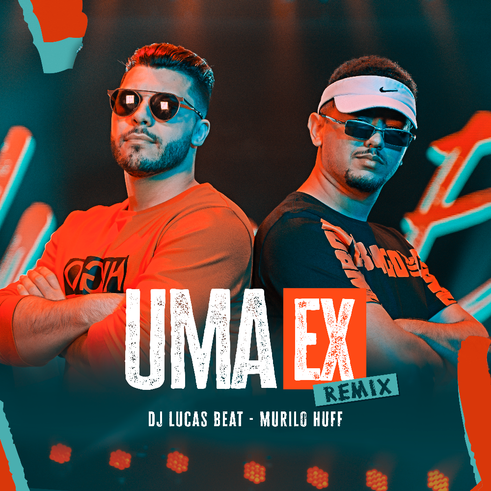 Uma Ex - DJ Lucas Beat, Murilo Huff