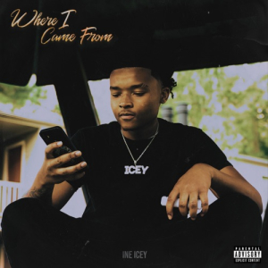 INE Icey - Where I Came From